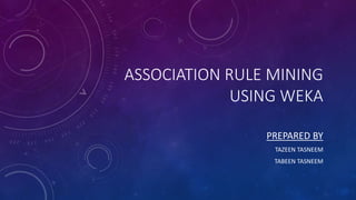Association Rule Mining Using WEKA | PPTX