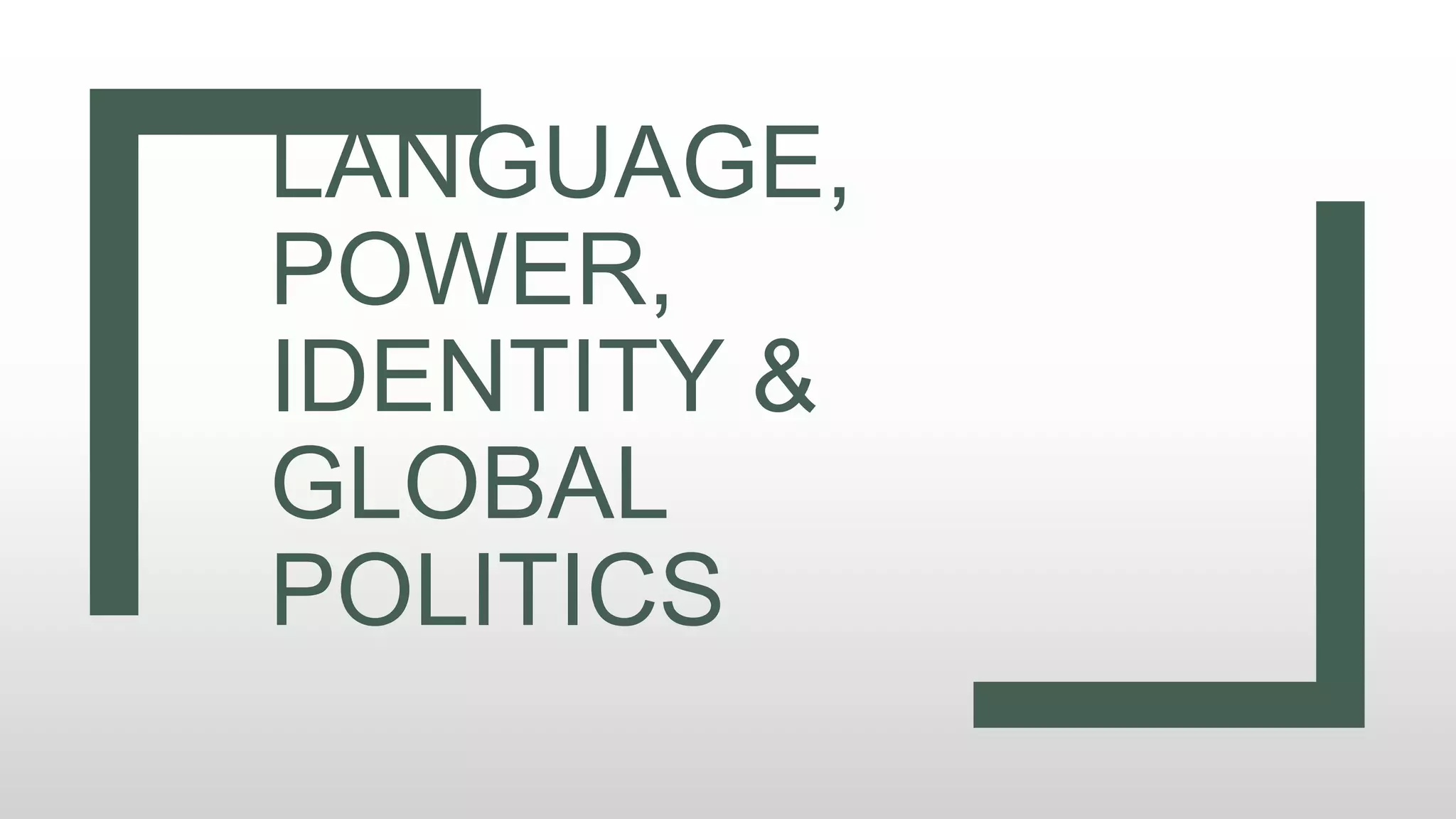 Language, Power, Identity & Global Politics | PPTX