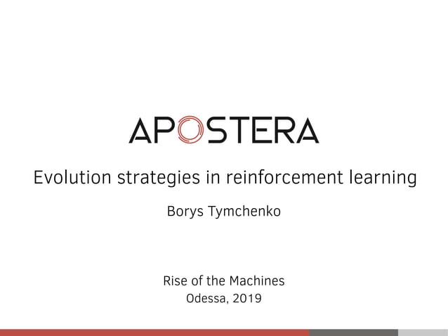 «Evolution strategies in reinforcement learning», Borys Tymchenko. | PPT