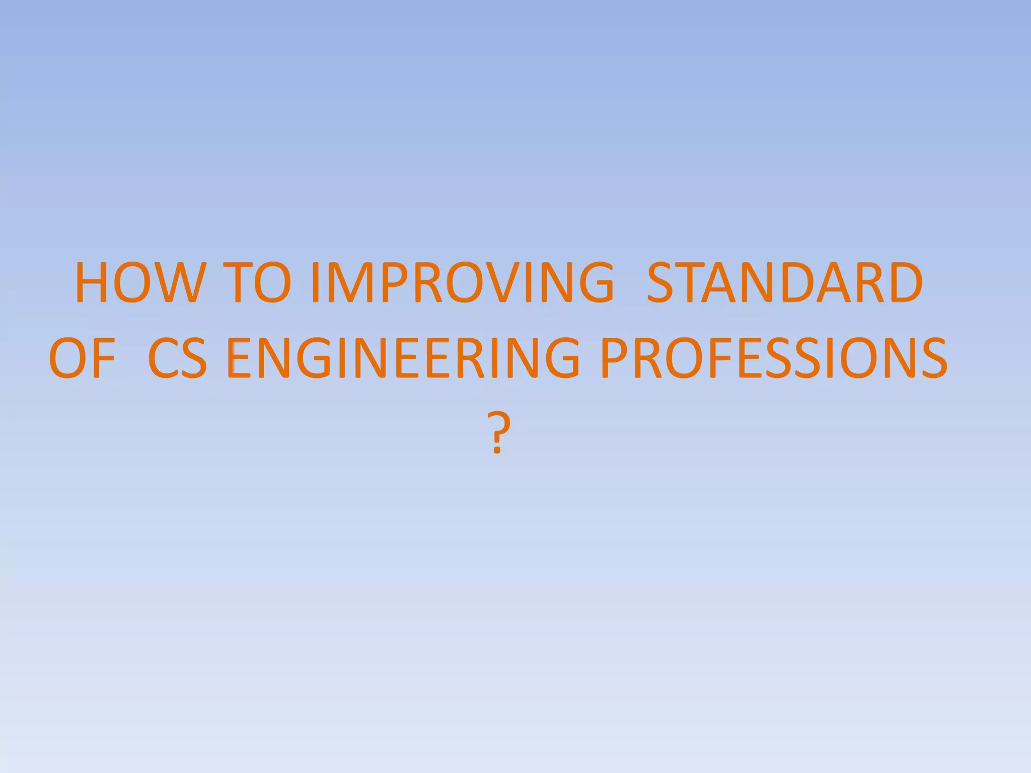METHOD OF IMPROVING STANDARD OF ENGINEERING PROFESSION. | PPT