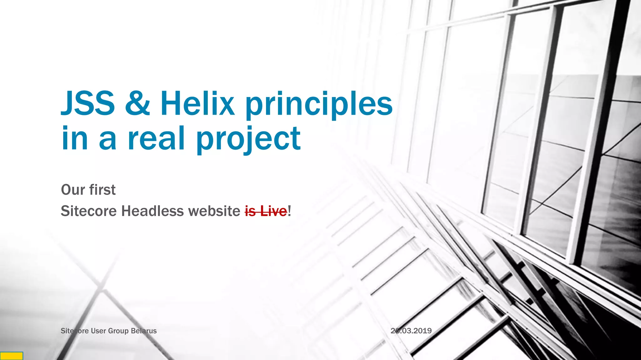 Sitecore JSS & Helix principles in a real project | PPT Sitecore JSS & Helix principles in a real project | PPT