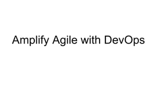Amplify Agile with DevOps | PPTX