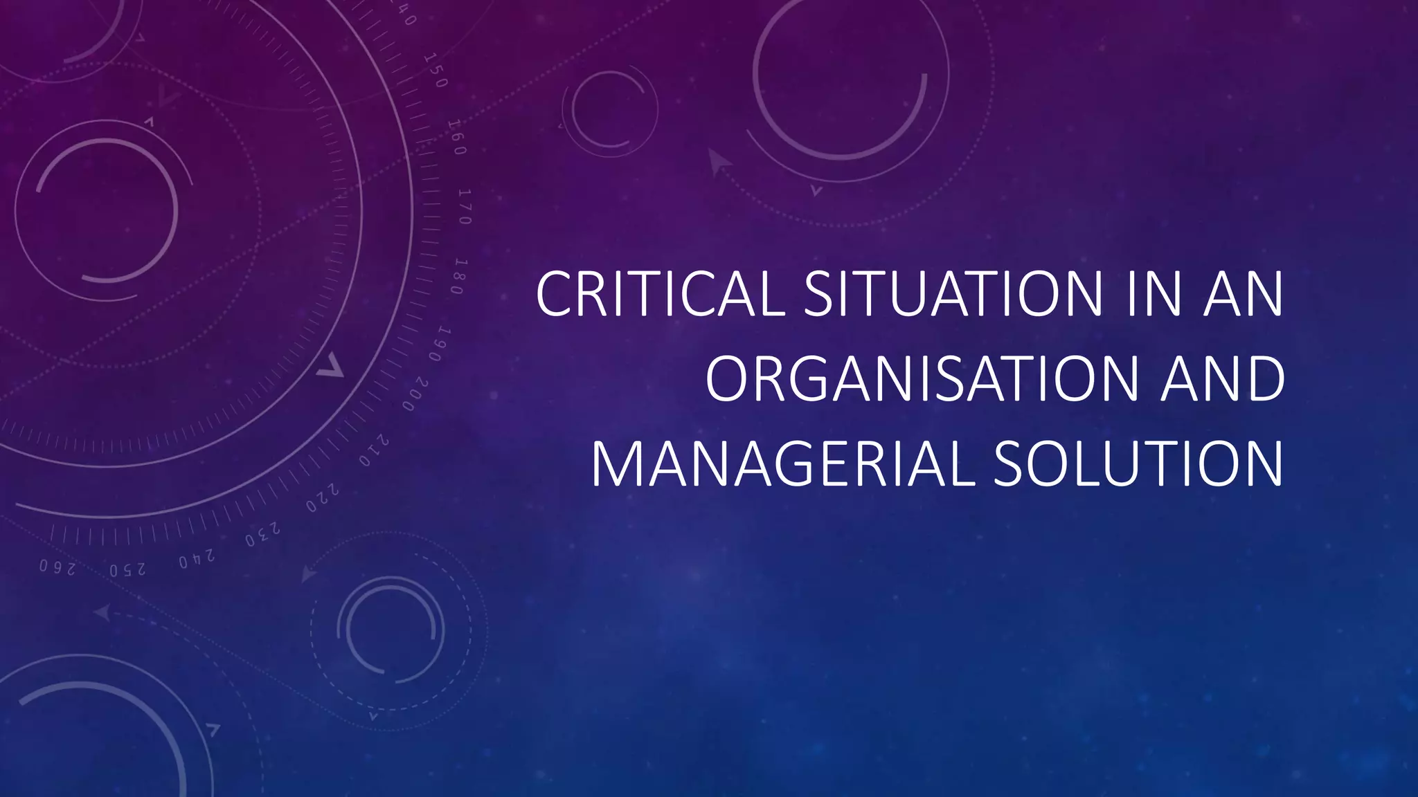 Critical situation in organisation and managerial solution | PPTX ...