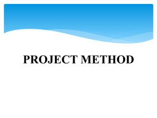 Project Method | PPTX