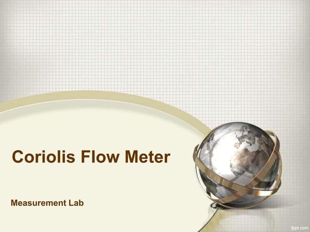 Overview about Coriolis Flow Meter | PPT | Physics | Science