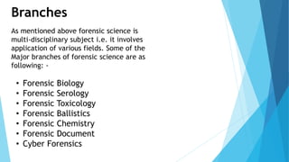 A complete review of Forensic Science and its various branches. | PPTX