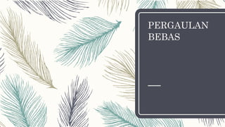 pergaulan bebas | PPTX