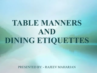 TABLE MANNERS AND DINING ETIQUETTES | PPTX