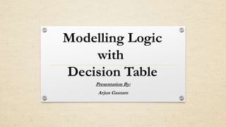 Modelling Logic with Decision Table | PPTX | Business | Business and ...