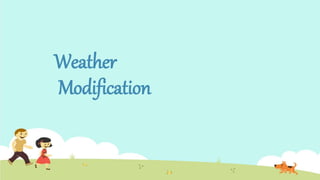 Weather Modifications | PPTX