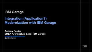 Integration (Application?) Modernization with IBM Garage | PPTX