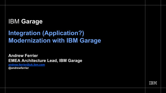 Integration (Application?) Modernization with IBM Garage | PPT