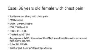 Spontenous Coronary Artery dissection (SCAD) | PPT