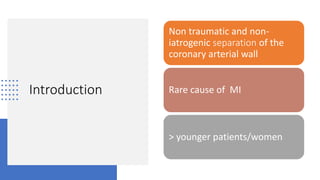 Spontenous Coronary Artery dissection (SCAD) | PPT