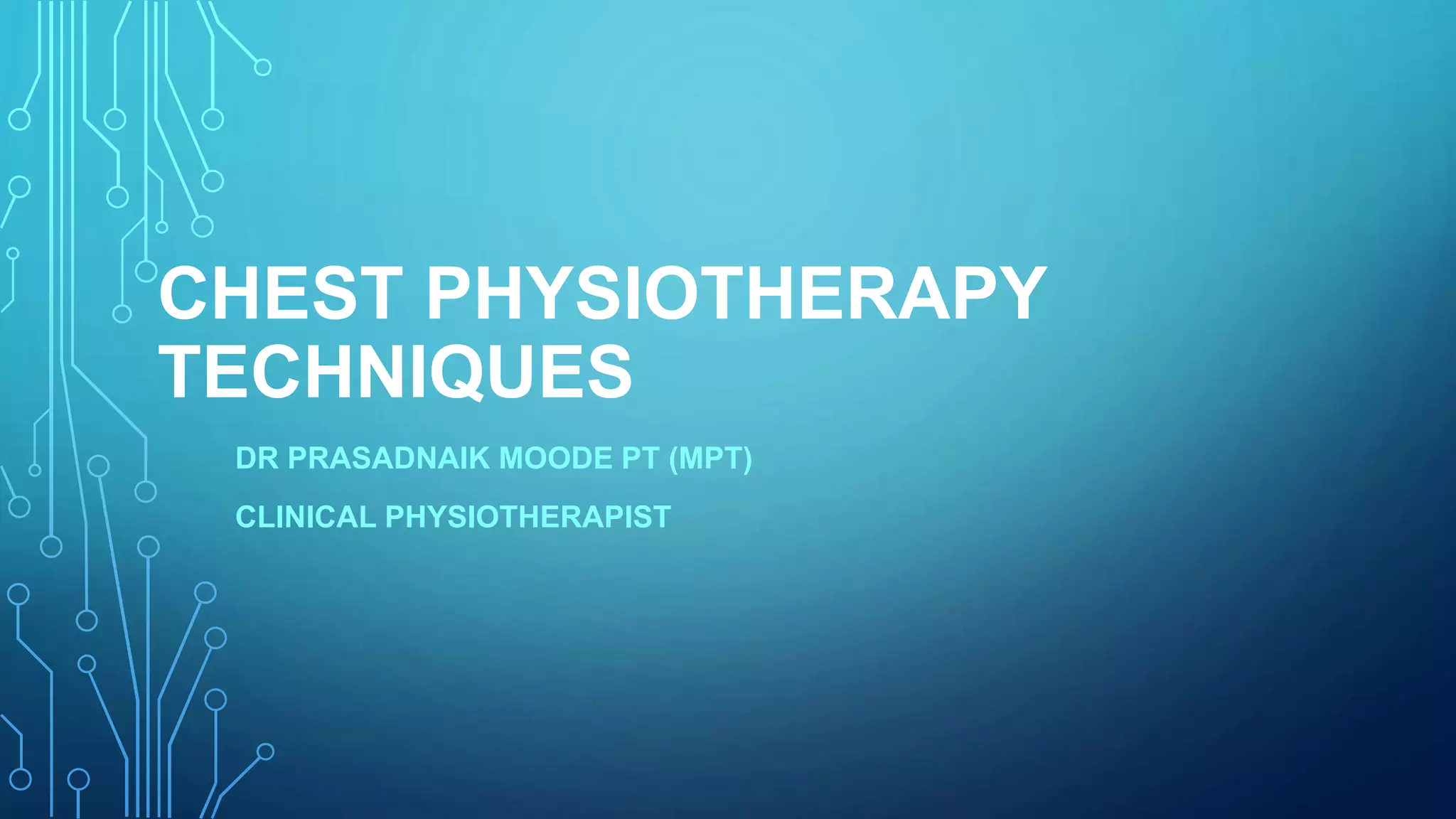 CHEST PHYSIOTHERAPY TECHNIQUES | PPTX