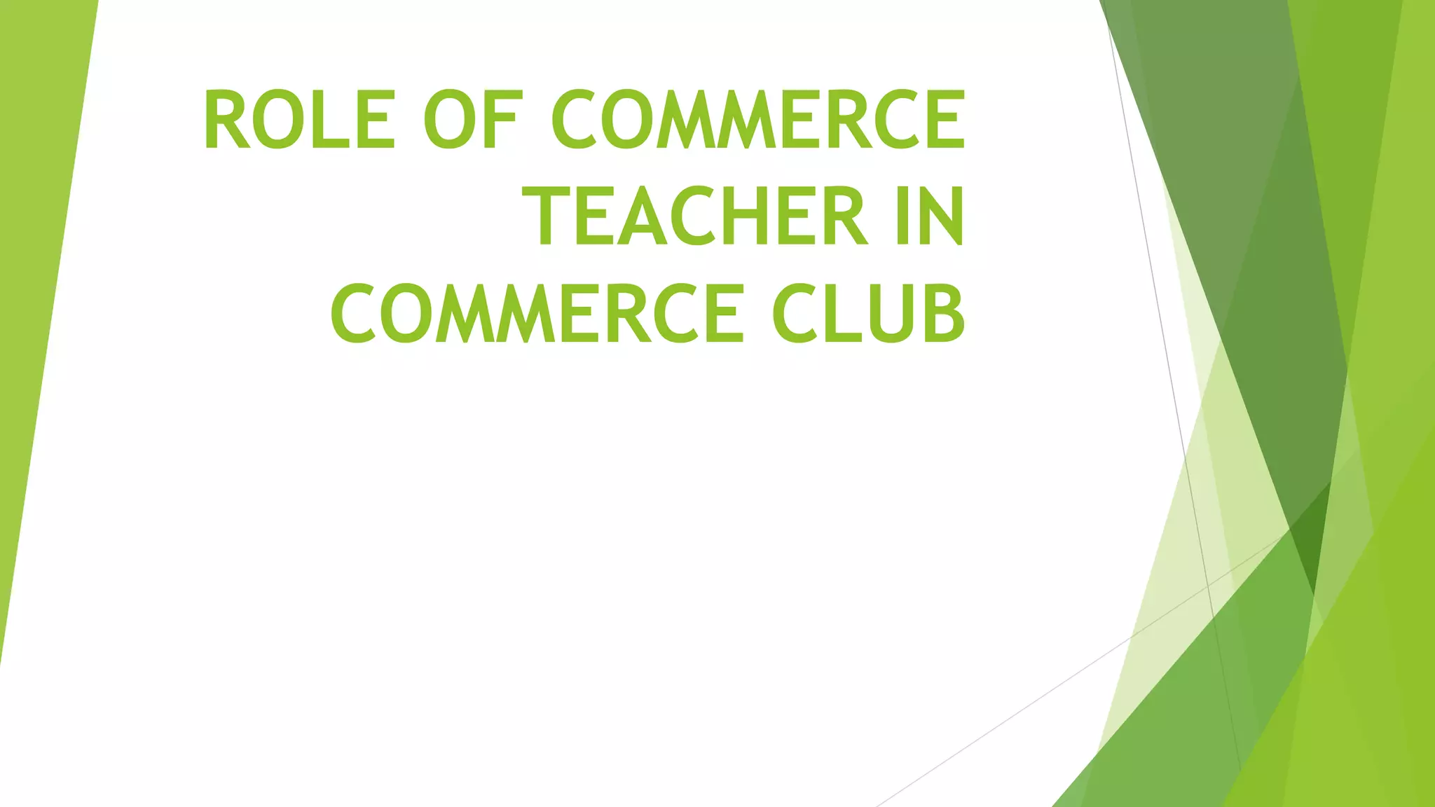 Role of commerce teacher in commerce club | PDF