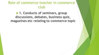 Role of commerce teacher in commerce club | PDF