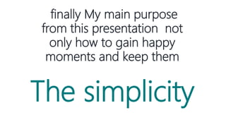 happy moments ( the simplicity ) | PPTX