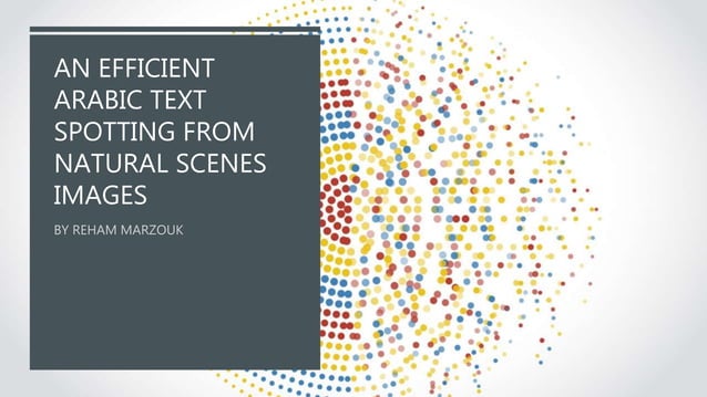 An Efficient Arabic Text Spotting from Natural Scenes Images | PPT