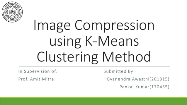 Image Compression using K-Means Clustering Method | PPTX