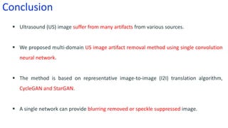MULTI-DOMAIN UNPAIRED ULTRASOUND IMAGE ARTIFACT REMOVAL USING A SINGLE CONVOLUTIONAL NEURAL ...
