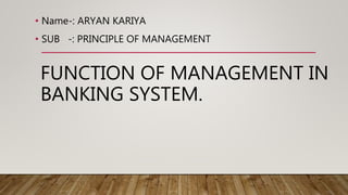 Function of management in banking syastem.pptx