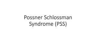 Posner Schlossman Syndrome | PPTX