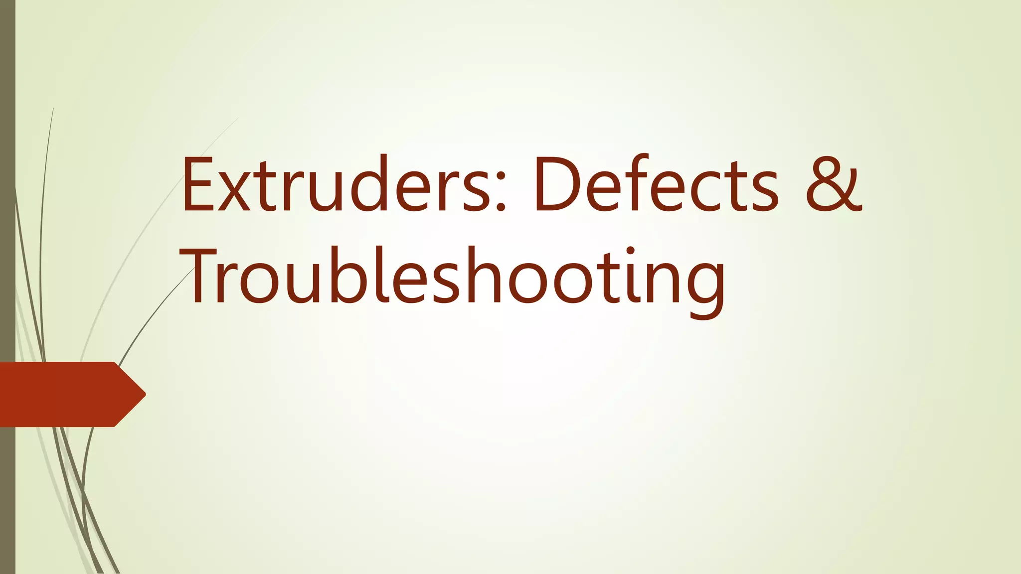 Extruders: defects and troubleshooting.pptx