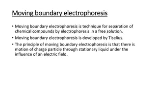 MOVING BOUNDARY ELECTROPHORESIS . pptx | PPTX
