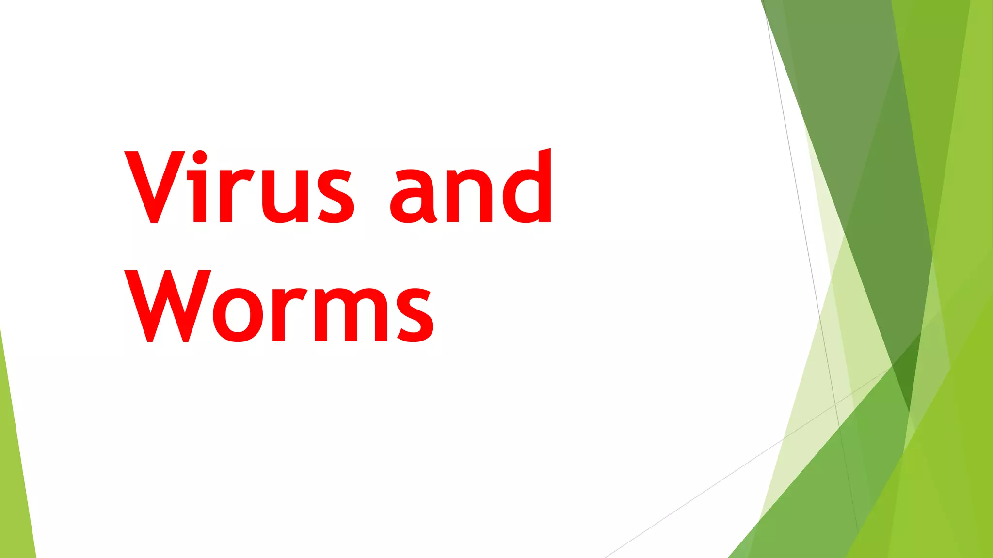 Virus and Worms | PPTX | Computing | Technology & Computing