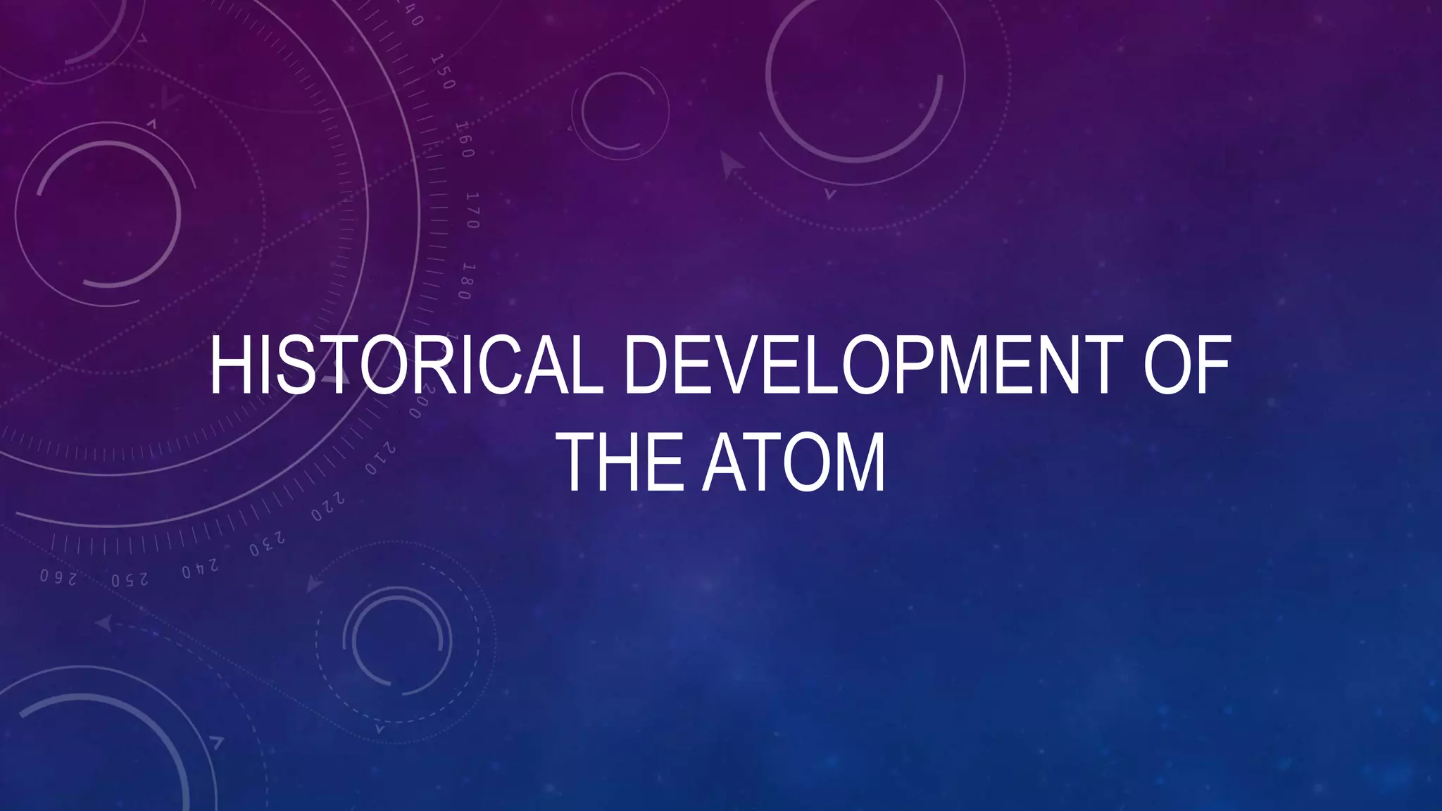 Historical development of the atom | PPTX