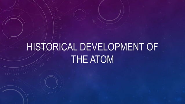 Historical development of the atom | PPTX | Chemistry | Science