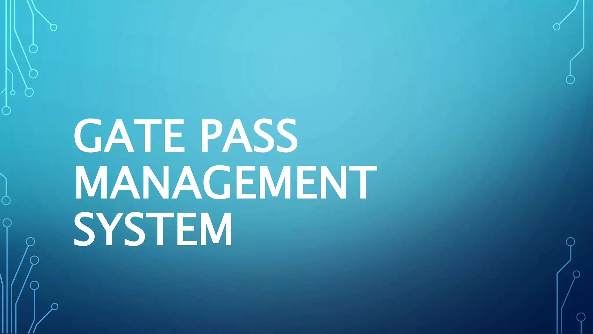 Gate pass management system ppt | PPTX
