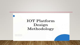 IOT Platform Design Methodology | PPTX