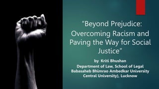 Beyond Prejudice: Overcoming Racism and Paving the way for social ...