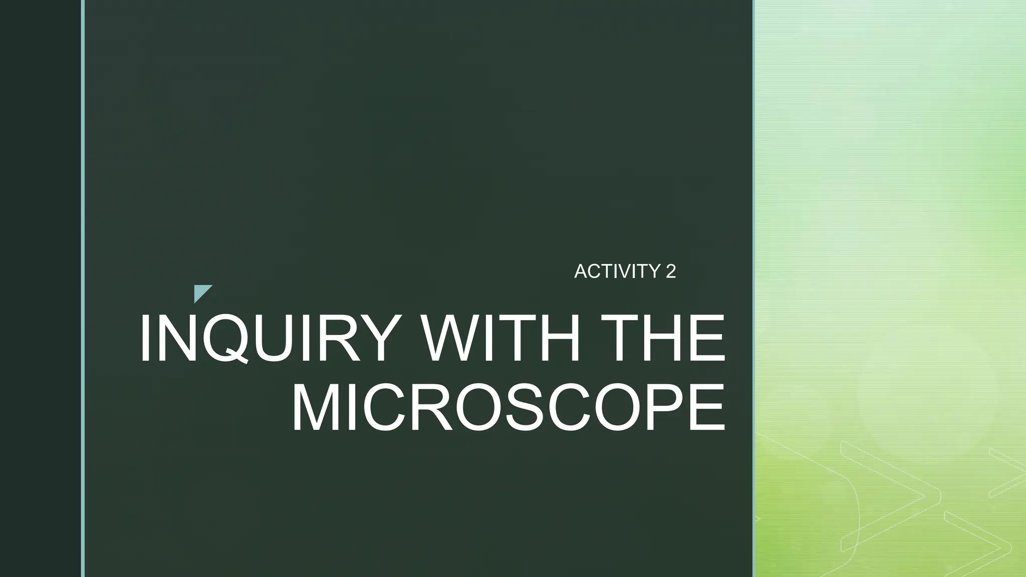An Inquiry with the microscope. This prepares students for basic ...