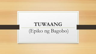 Epiko ng Bagobo (Tuwaang) - Akdang Pampanitikan | PPTX