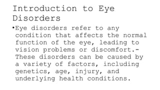 Presentation on Disorders of eye || Eye disorder ppt | PPTX