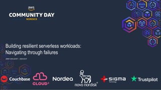 Building-resilient-serverless-workloads-Navigating-through-failure | PPT