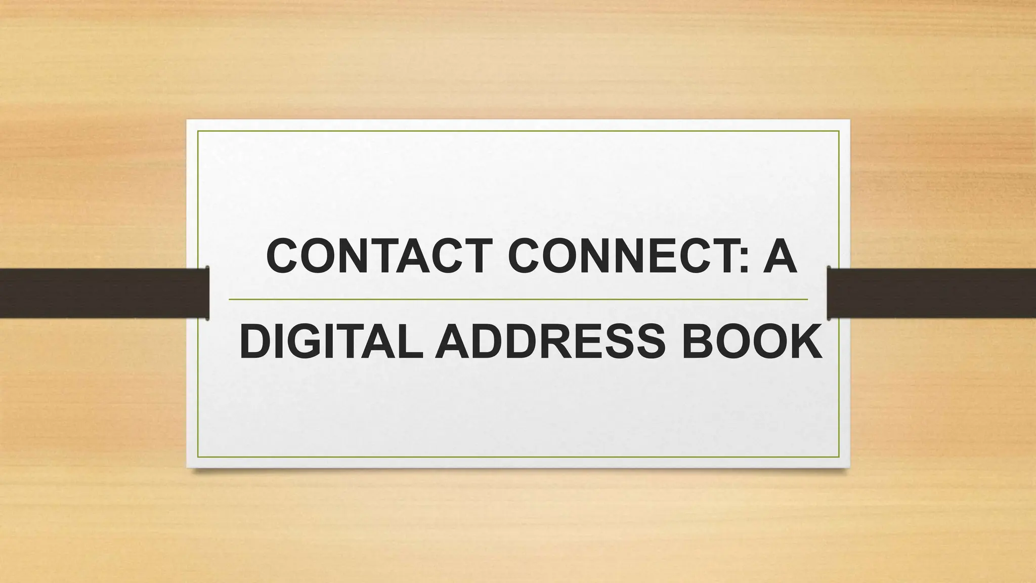 CONTACT CONNECT: A DIGITAL ADDRESS BOOK | PPTX
