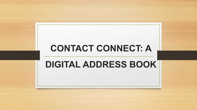 CONTACT CONNECT: A DIGITAL ADDRESS BOOK | PPT