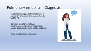 Diagnosis and management of Pulmonary embolism.pptx
