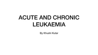 Presentation of acute and chronic leukemia.pdf