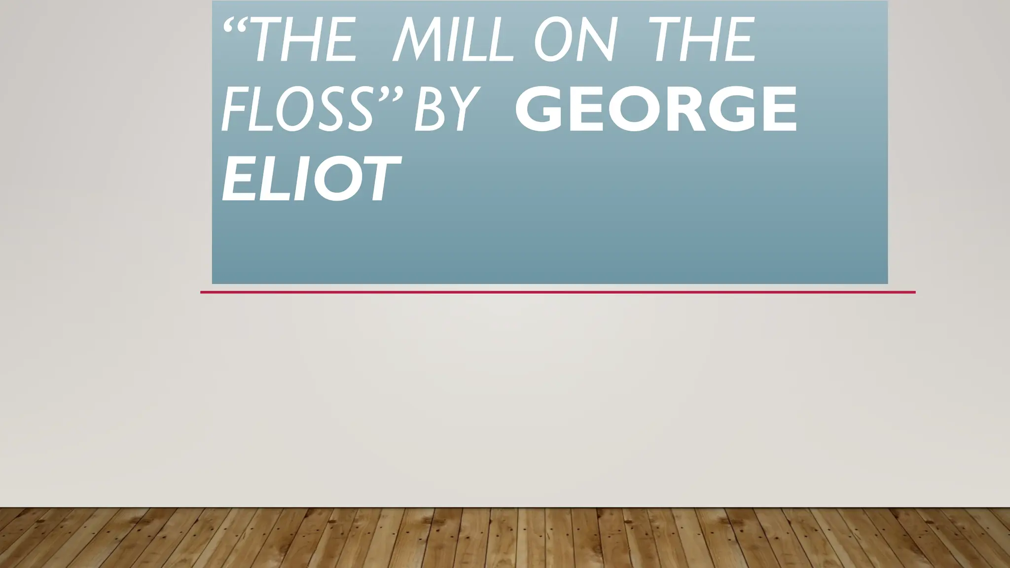 Summary, characterization, and themes of "the mill on the floss" | PPTX