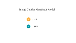 Image caption generator with CNN and LSTM.pptx | Cameras and Camcorders | Consumer Electronics