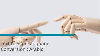 Text-to-Sign-Language-Conversion-Arabic.pptx