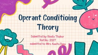 operant conditioning theory, B.ed. topic | PPTX