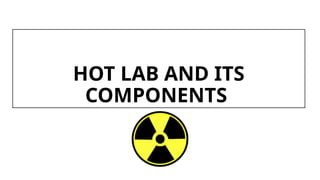 Hot lab and it's components and Radiopharmaceuticals | PPTX