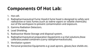 Hot lab and it's components and Radiopharmaceuticals | PPTX
