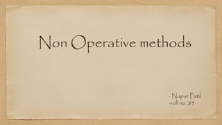 This ppt is about non operative methods for the correct of bone ...